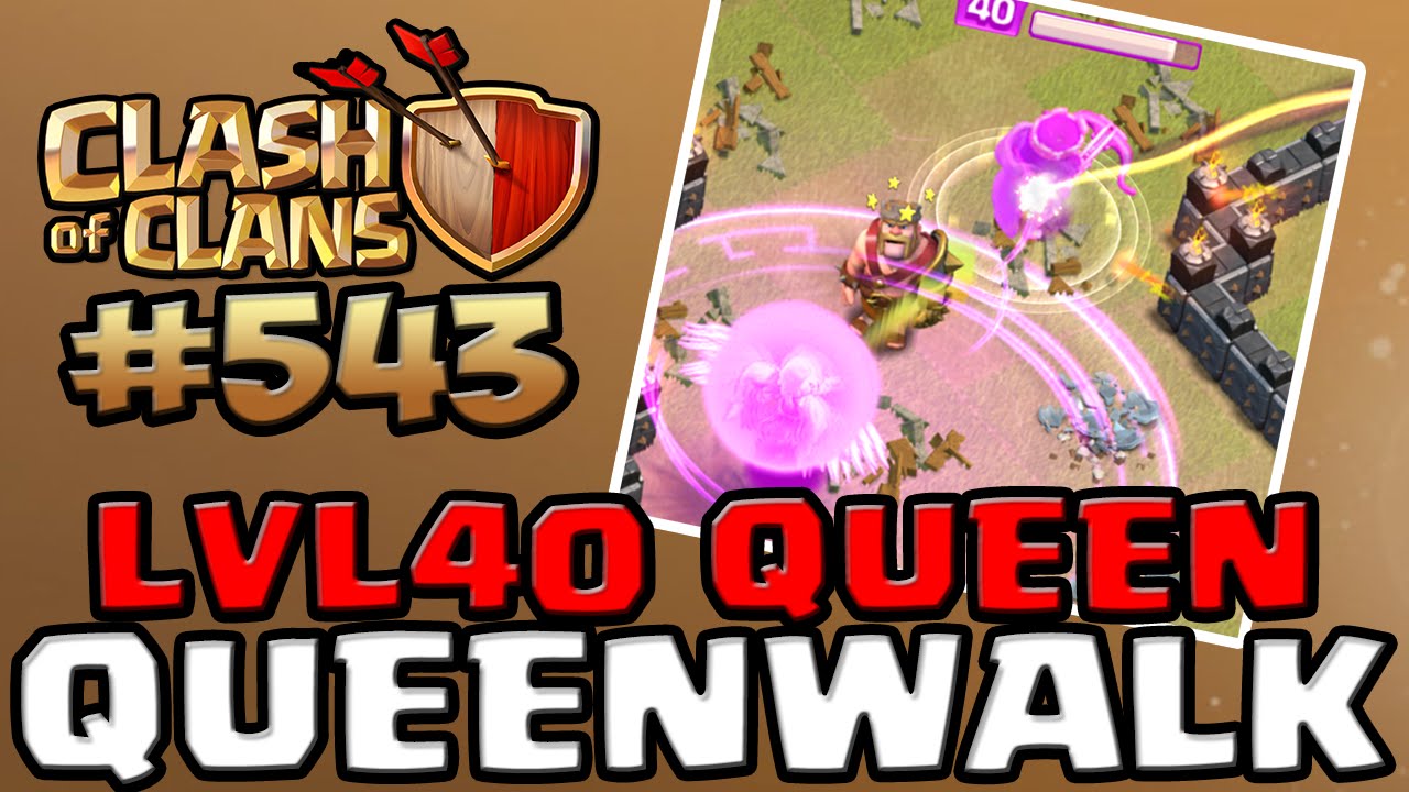 QUEEN WALK LVL 40 QUEEN ★ CLASH OF CLANS #543 ★ Let's Play COC ★ GERMAN ...