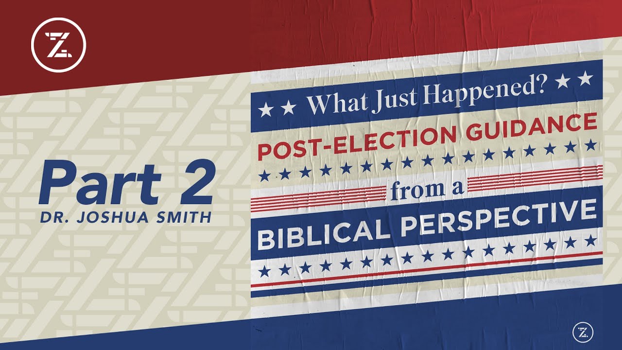 "What Just Happened?: Post-Election Guidance from a Biblical ...