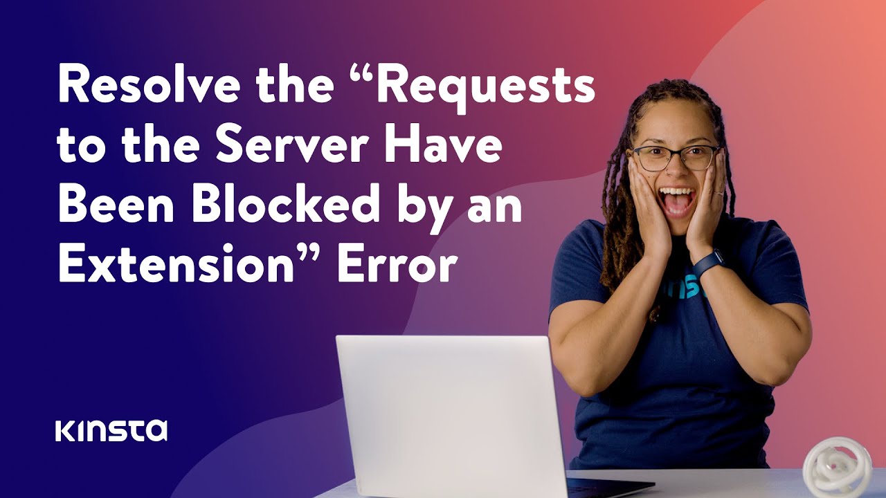 How To Fix “Requests to the Server Have Been Blocked by an Extension ...