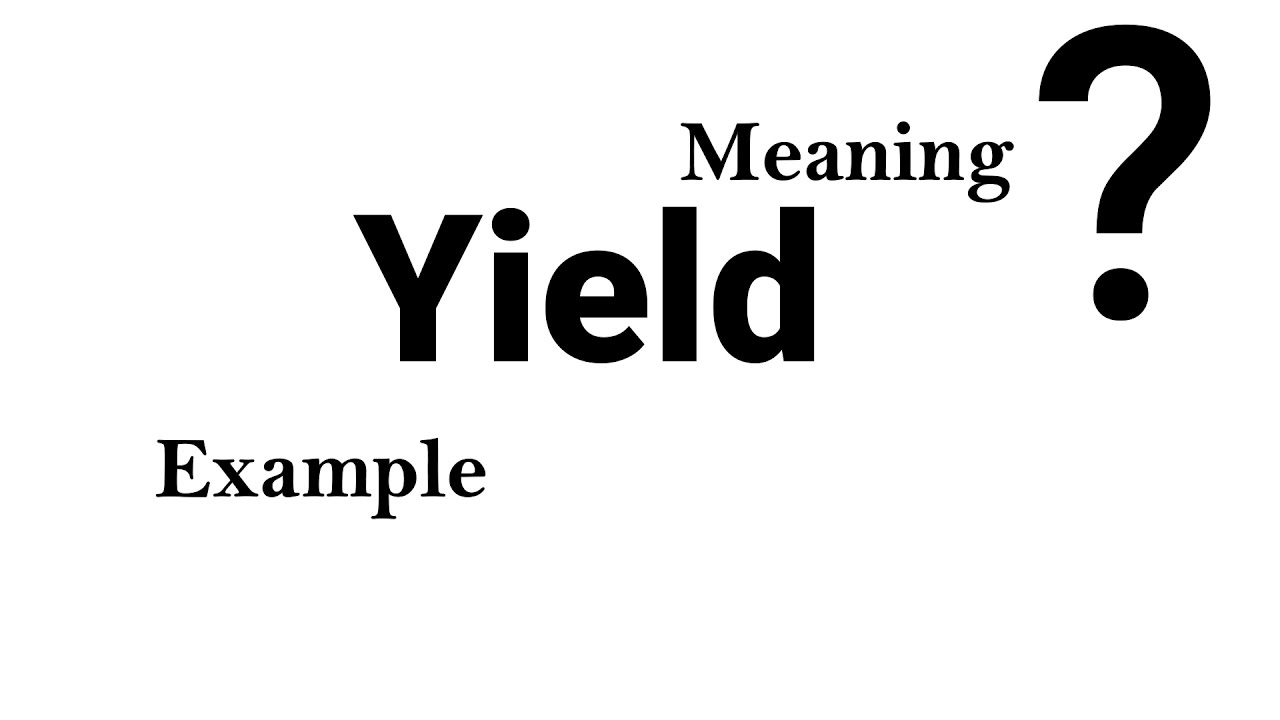 Yield Meaning Example Definition EWD English Word Dictionary yield-meaning-example-definition-ewd-english-word-dictionary