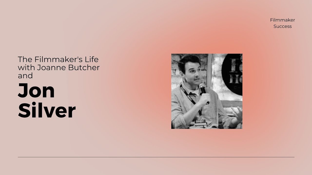 The Filmmaker's Life - Jon Silver - Writer/Producer/Director 06/01/23 ...