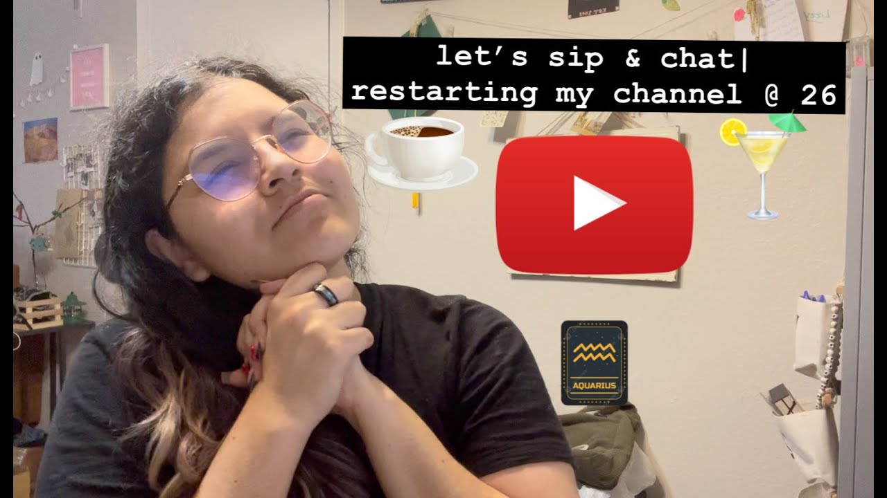 let's sip & chat|restarting my channel @ 26 - YouTube