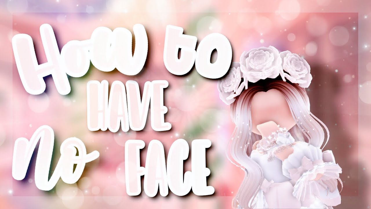HOW TO HAVE NO FACE IN ROYALE HIGH Roblox Royale High YouTube HOW TO HAVE NO FACE IN ROYALE HIGH Roblox Royale High YouTube
