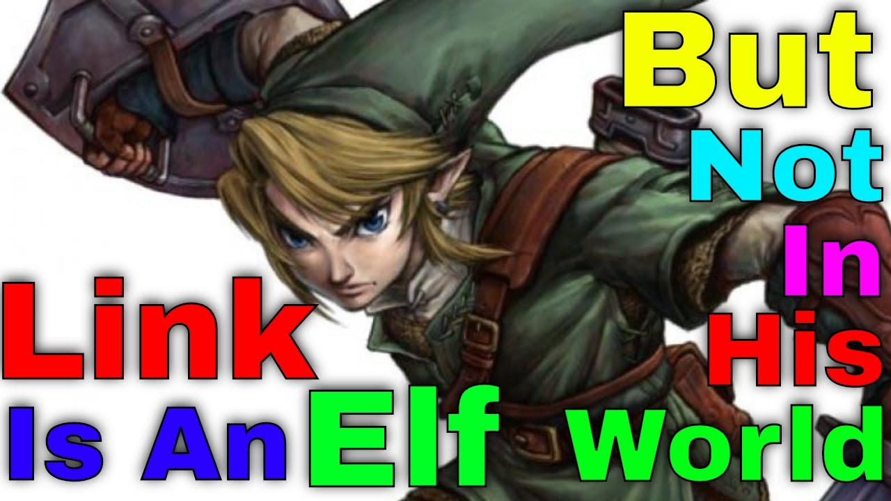 Yes Link from Legend of Zelda is an Elf, but he's not. - YouTube