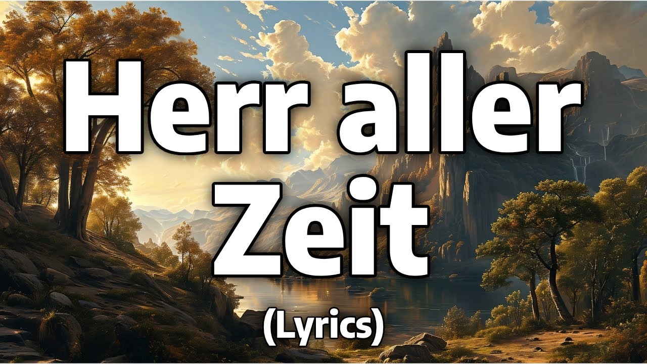 Herr aller Zeit - Text/Lyrics - YouTube