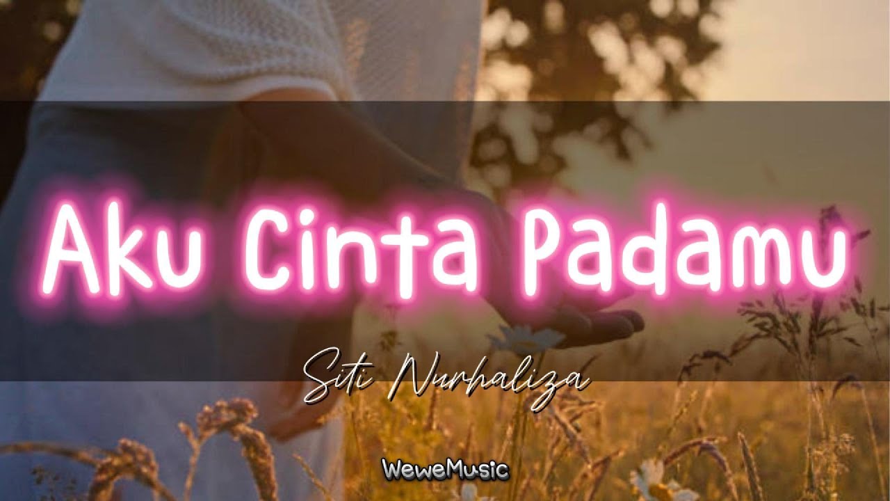 Lagu Cinta - Aku Cinta Padamu (Siti Nurhaliza) Lirik - YouTube