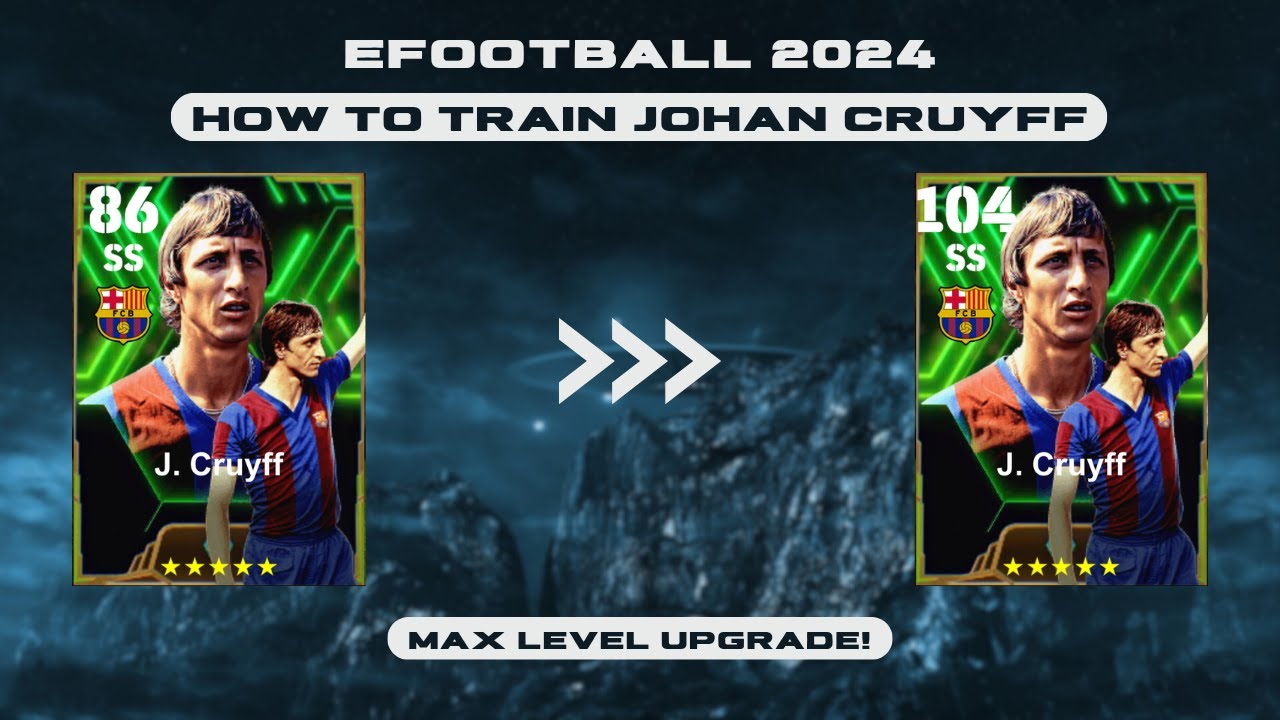 How To Train J. Cruyff In eFootball 2024 | 104 Rated Johan Cruyff Max ...