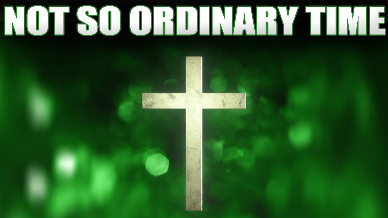 Not So Ordinary Time | Catholic Connection - YouTube