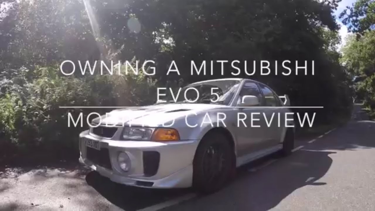 Owning A Mitsubishi Evo 5, Modified Car Review - YouTube