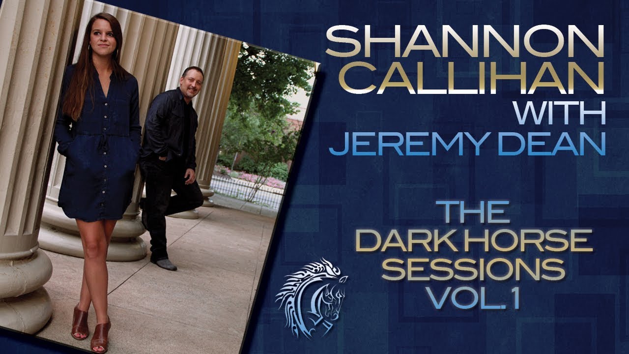 Dark Horse Sessions Vol 1 LIVE - Shannon Callihan with Jeremy Dean ...