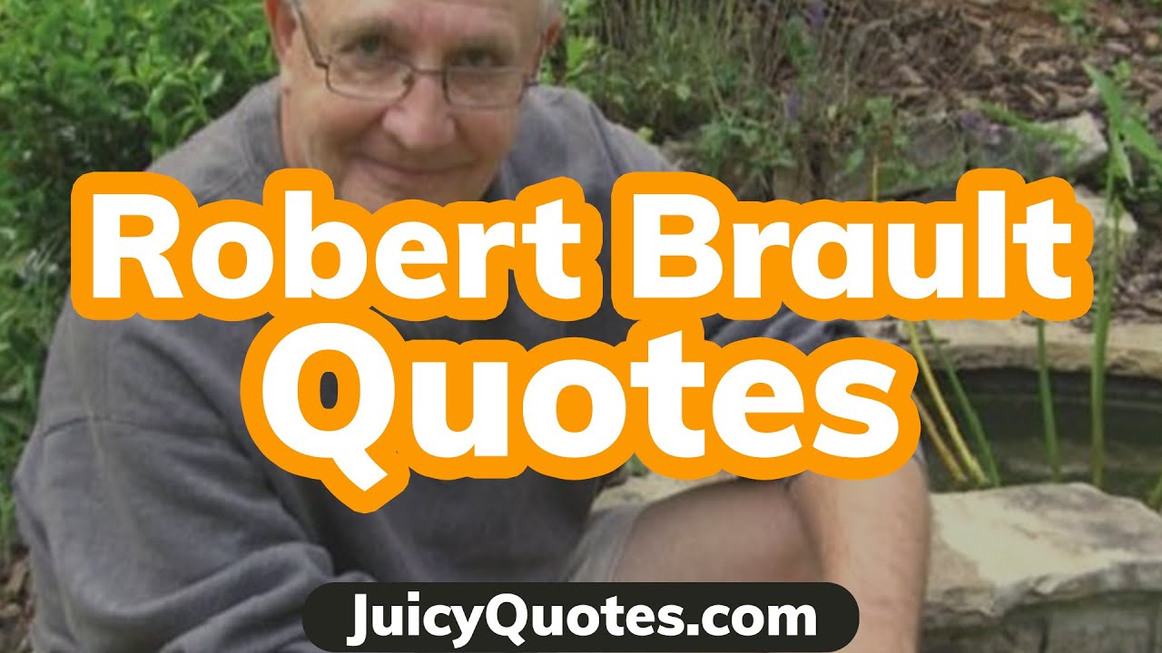 Top Robert Brault Quotes and Sayings 2020 - (About Life and Happiness ...