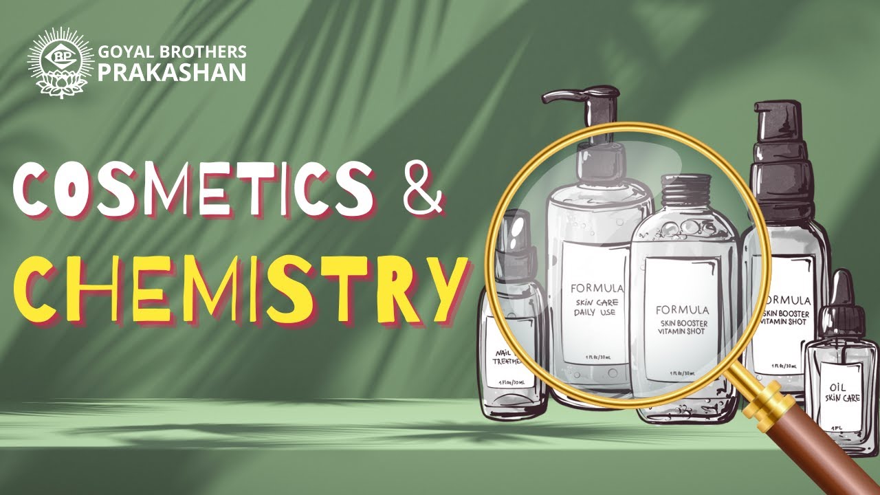 Cosmetics and Chemistry | Class-6 | Chemistry | Goyal Brothers ...