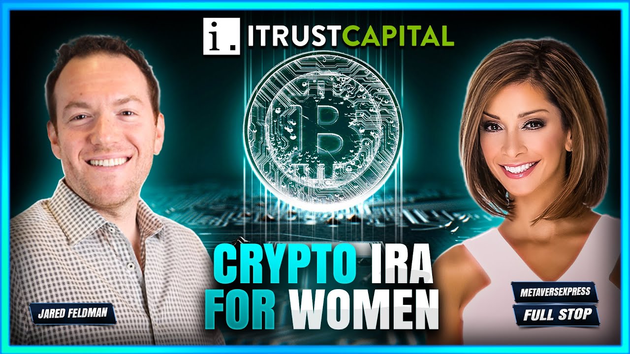 WHY WOMEN SHOULD CONSIDER A CRYPTO IRA WITH ITRUST CAPITAL - YouTube