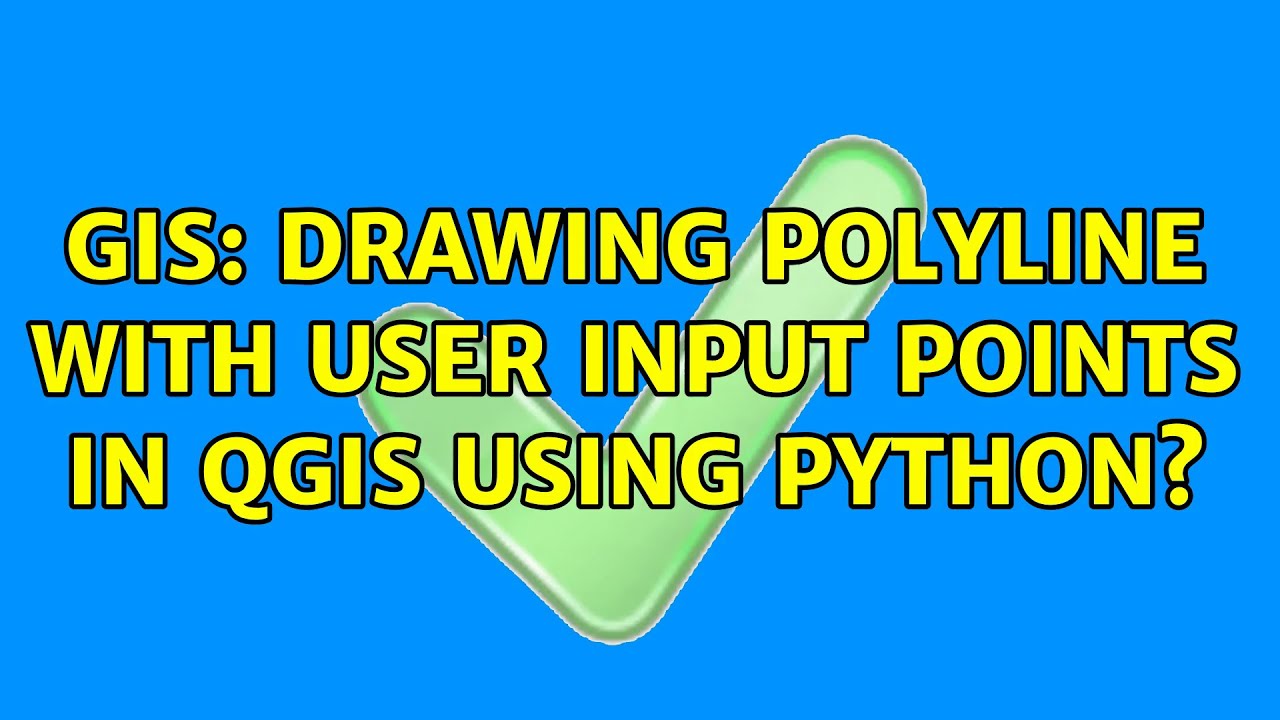 GIS: Drawing Polyline with user input points in QGIS using Python ...