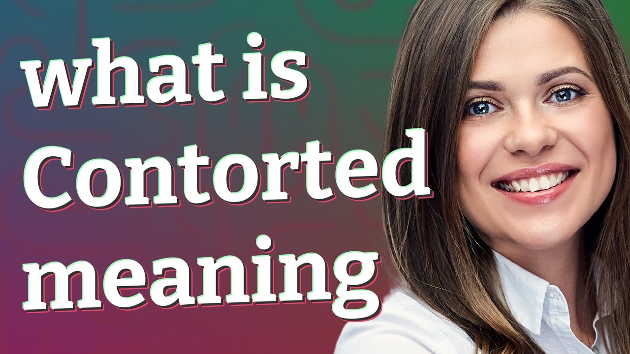 Contorted | meaning of Contorted - YouTube