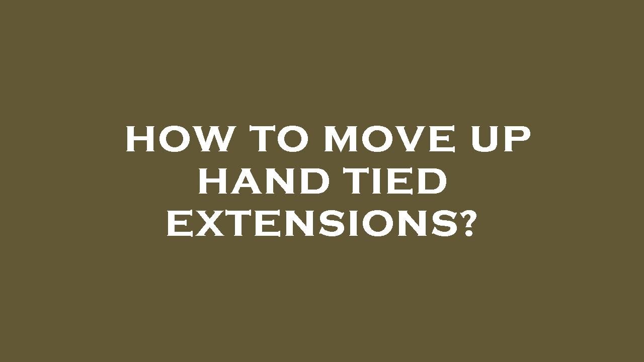 How to move up hand tied extensions? - YouTube