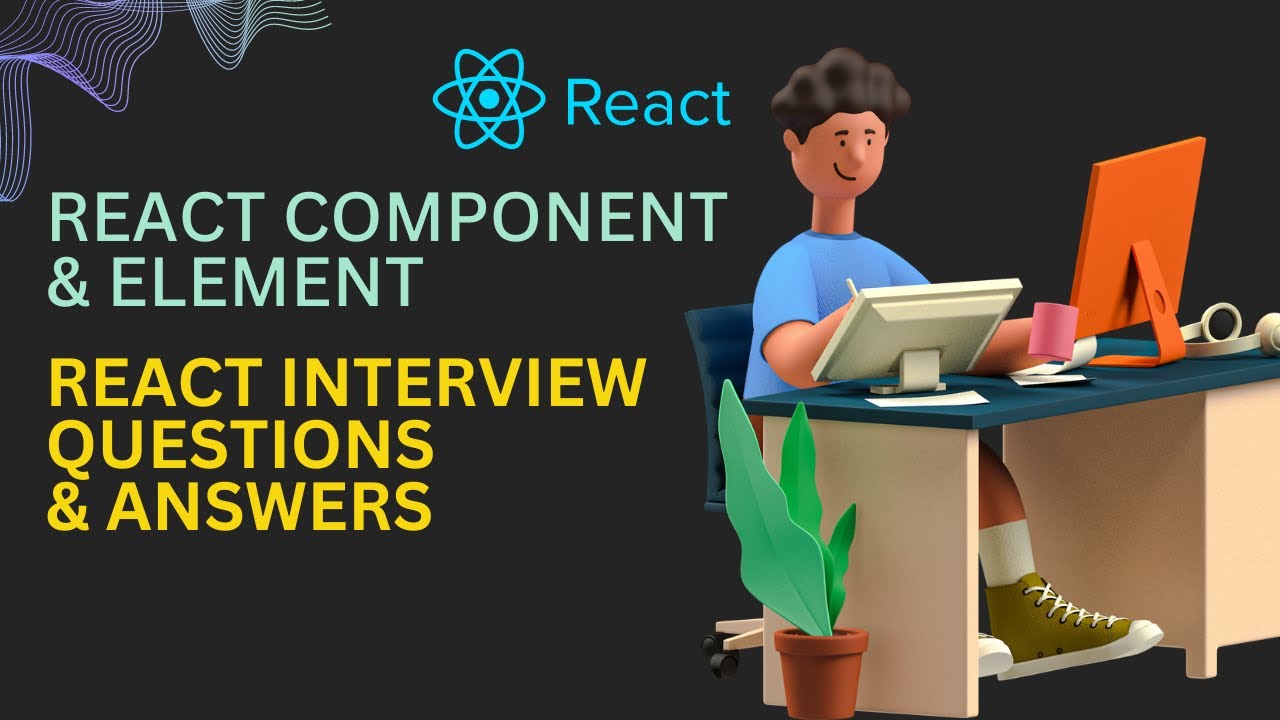 React Interview React Component React Element And React Props Codingknowledge Youtube
