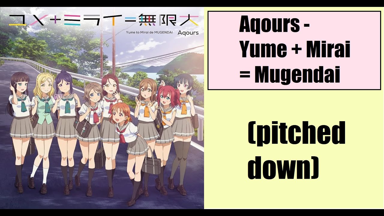 Aqours - Yume + Mirai = Mugendai (pitched down) - YouTube