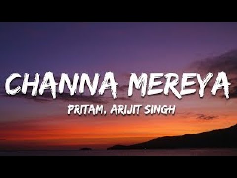 Channa Mereya | Arijit Singh | lyrical music video - YouTube