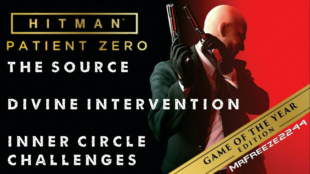 HITMAN | The Source | Patient Zero | Divine Intervention & Inner Circle ...