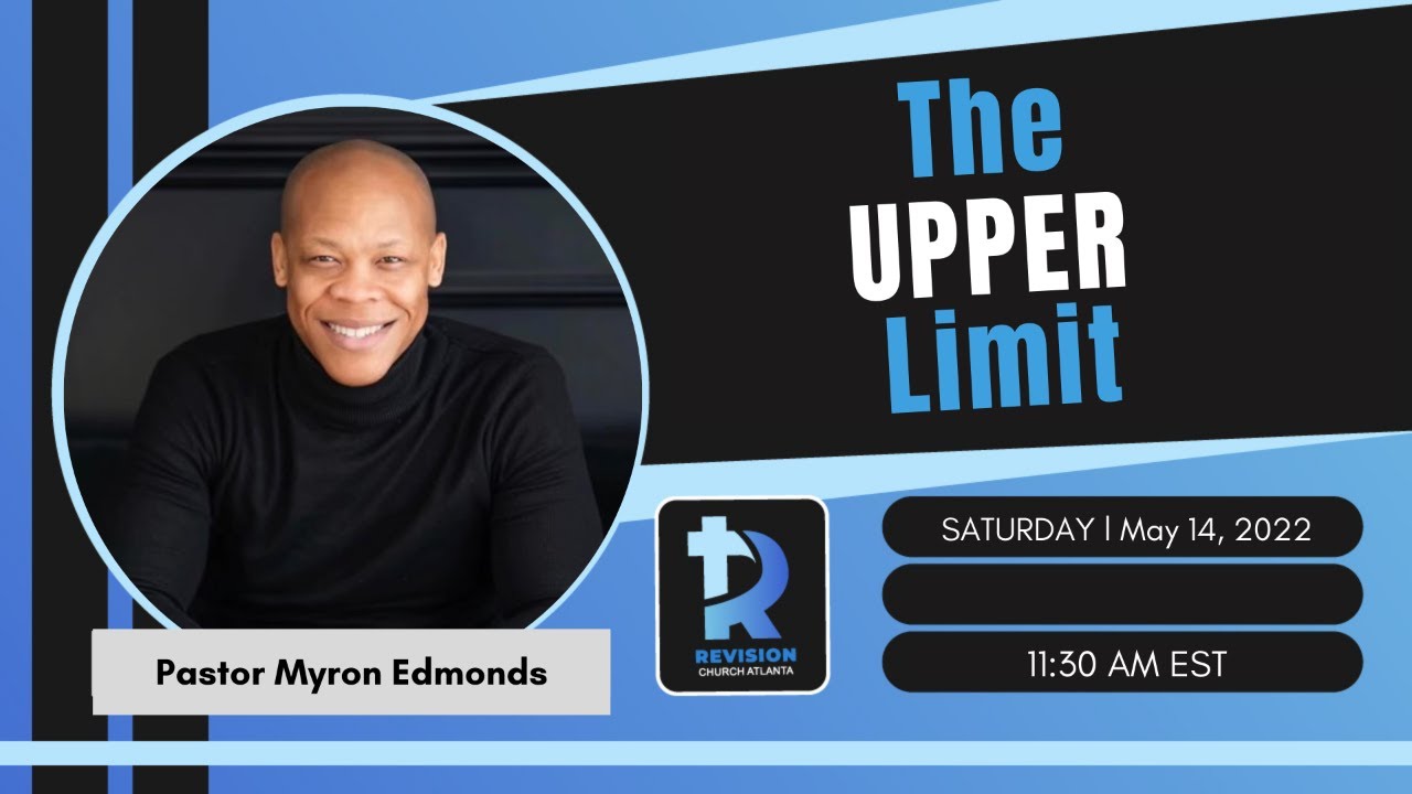 "The Upper Limit" May 14th, 2022 Speaker: Pastor MyRon Edmonds - YouTube
