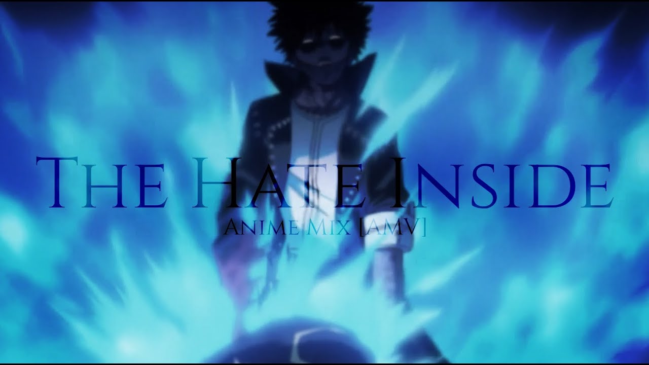 「AMV」- 𝐓𝐡𝐞 𝐇𝐚𝐭𝐞 𝐈𝐧𝐬𝐢𝐝𝐞 - YouTube
