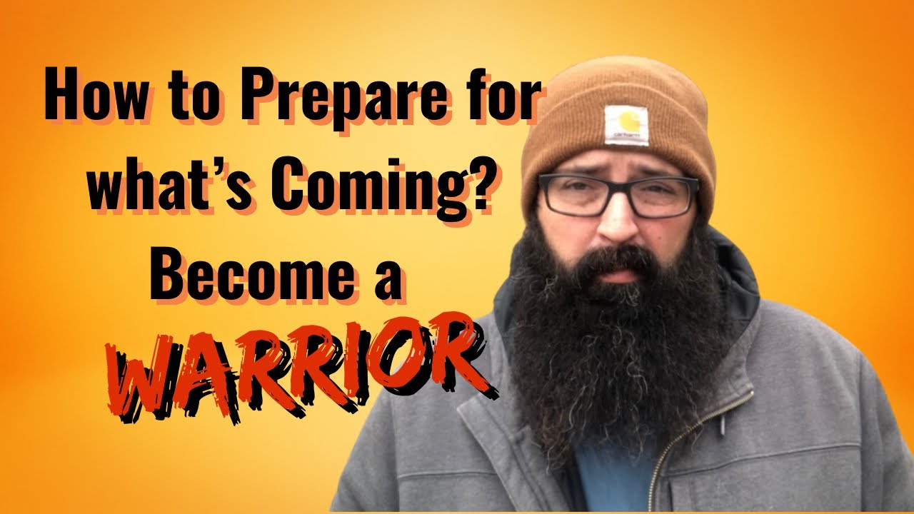How to Prepare for what’s Coming? Become a Warrior!! - YouTube