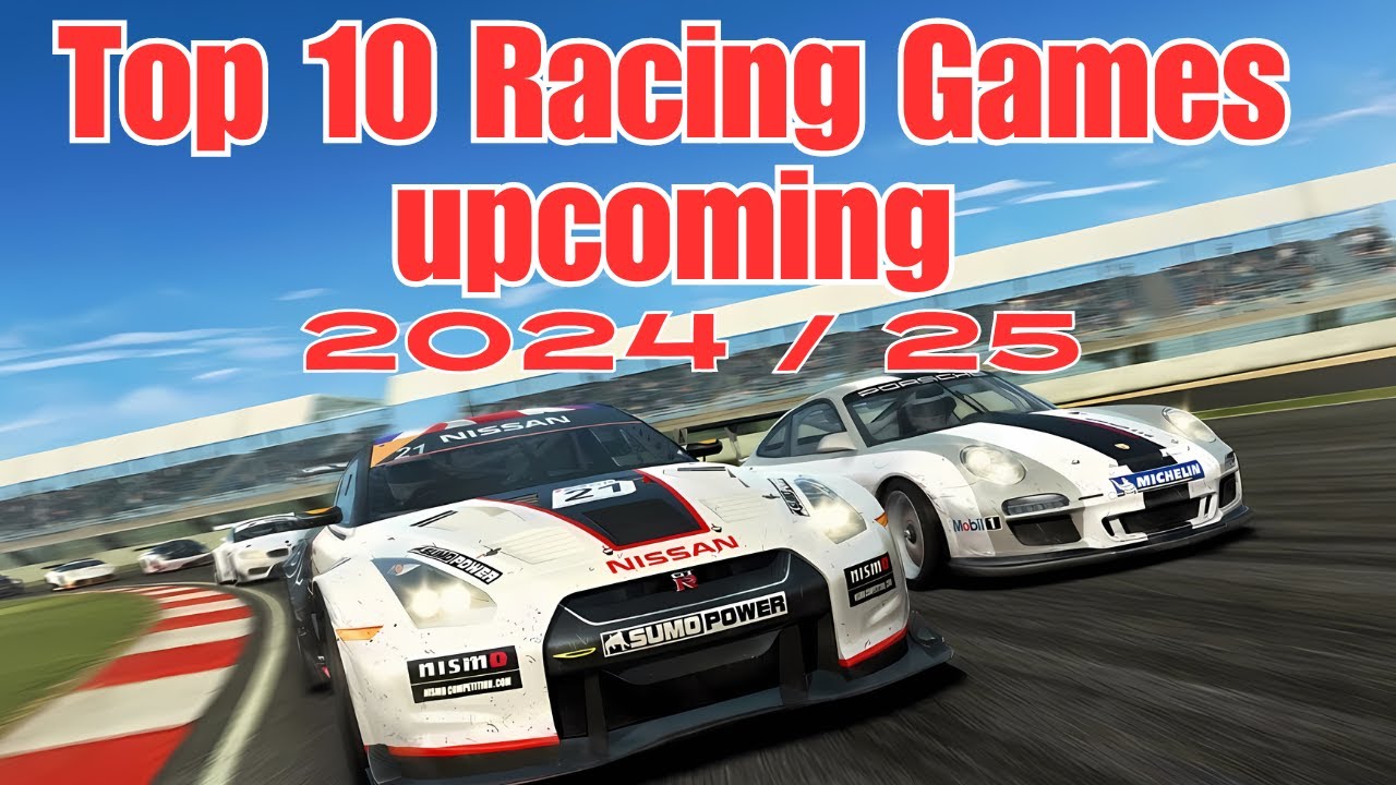 Get Ready to Race! Top 10 Upcoming Racing Games in 2024/25 - YouTube