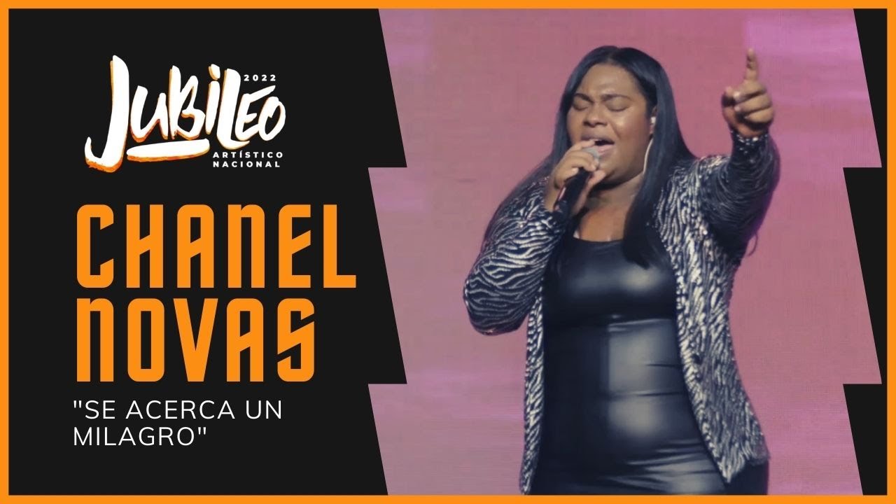 CHANEL NOVAS SE ACERCA UN MILAGRO - Jubileo Artístico Nacional 2022 ...
