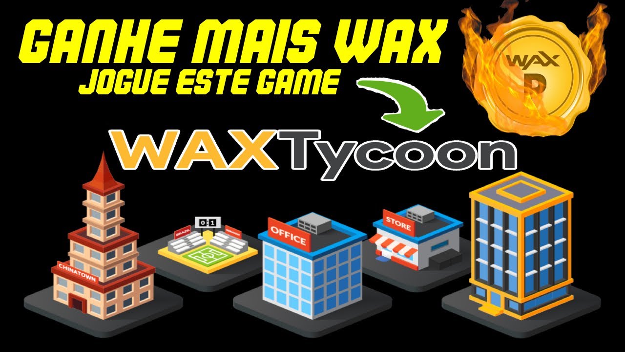 WaxTyccon - Ganhe Mais WaxP com esse Game - Wax Games. - YouTube