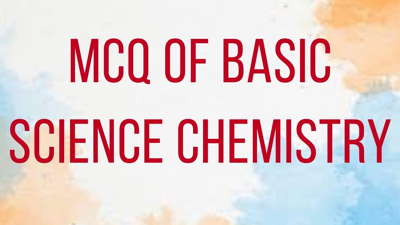 MCQ of Basic Science Chemistry part-1 - YouTube