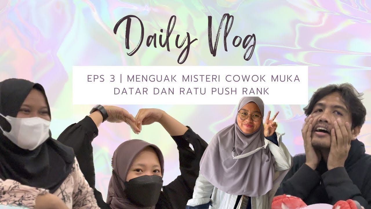 EPS 3 | Menguak Misteri Cowok Muka Datar dan Ratu Push Rank - YouTube