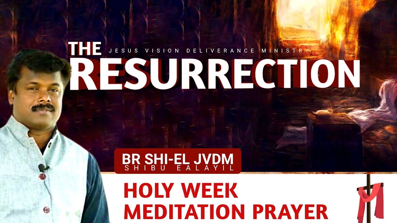 The Resurrection Meditation Prayer Shibu Ealayil - YouTube