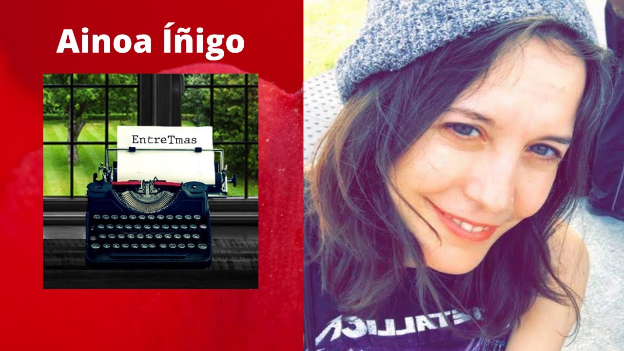 EntreTmas. Conozcamos a nuestras autoras V: Ainoa Íñigo. - YouTube