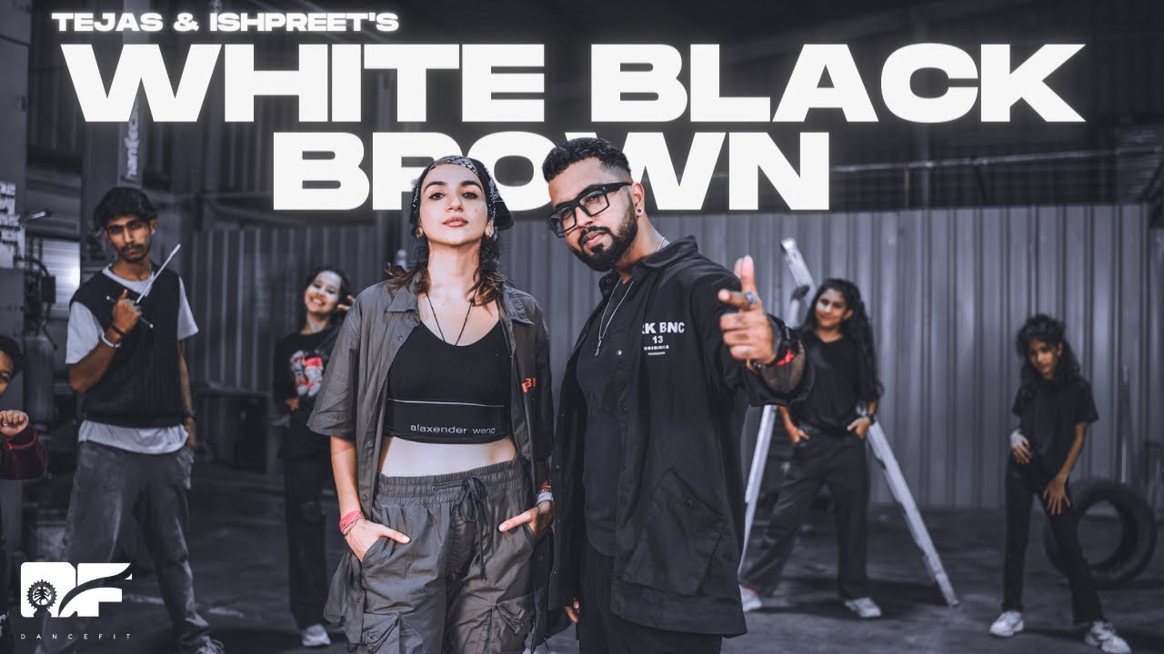 WHITE BROWN BLACK | Tejas Dhoke Choreography | Ishpreet Dang | Dancefit ...