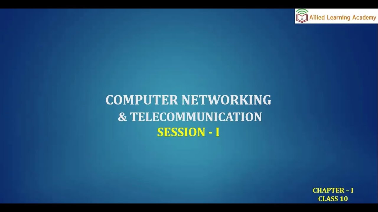 TELECOMMUNICATION & NETWORKING - CLASS 10 - CHAPTER ONE - SESSION - I ...