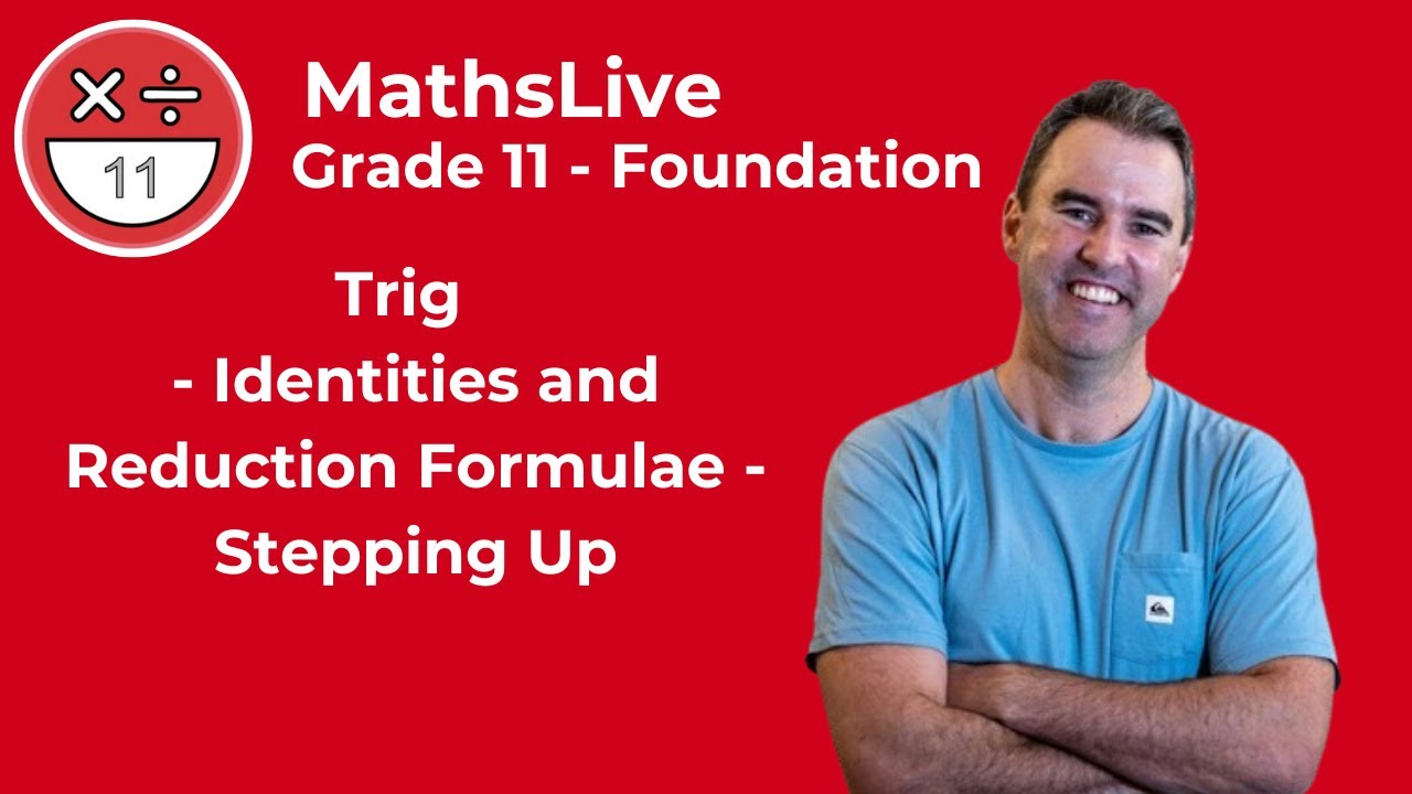 Grade 11 - Trig Foundation (identities and reduction formulae ...