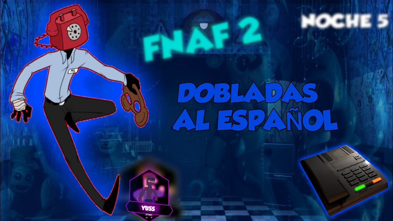 FNAF 2 PHONE GUY ESPAÑOL/by YusStrap - YouTube
