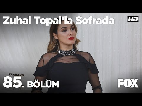 Zuhal Topal'la Sofrada 85. Bölüm
