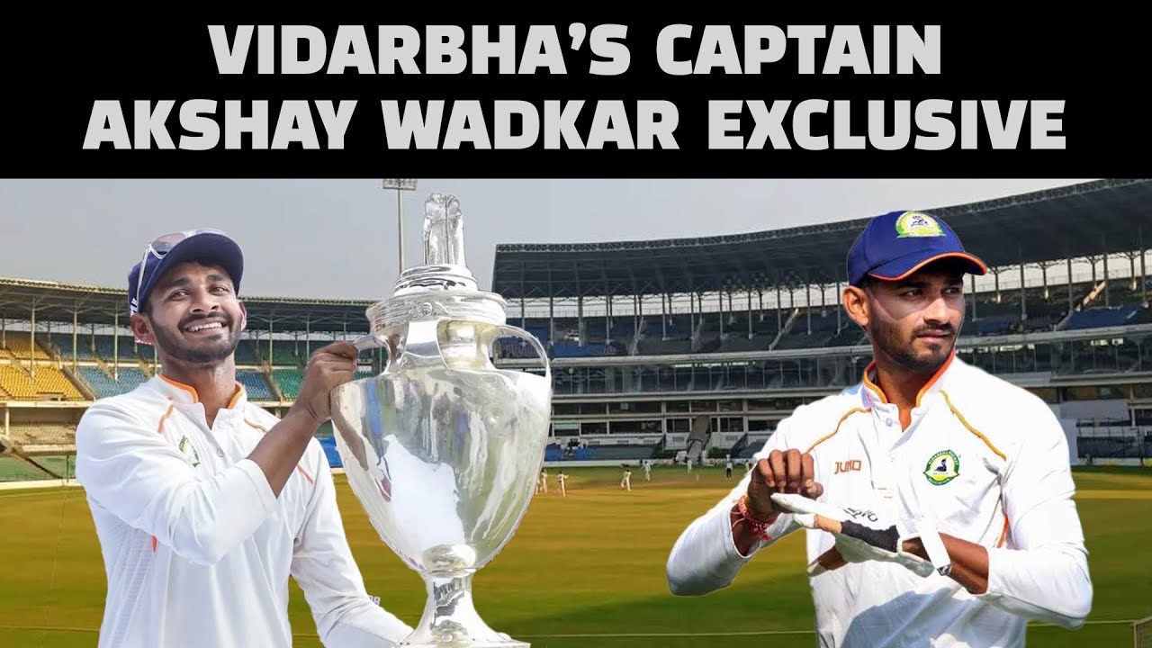 Vidarbha’s Captain – Akshay Wadkar on Triumph, Challenges & Why More ...