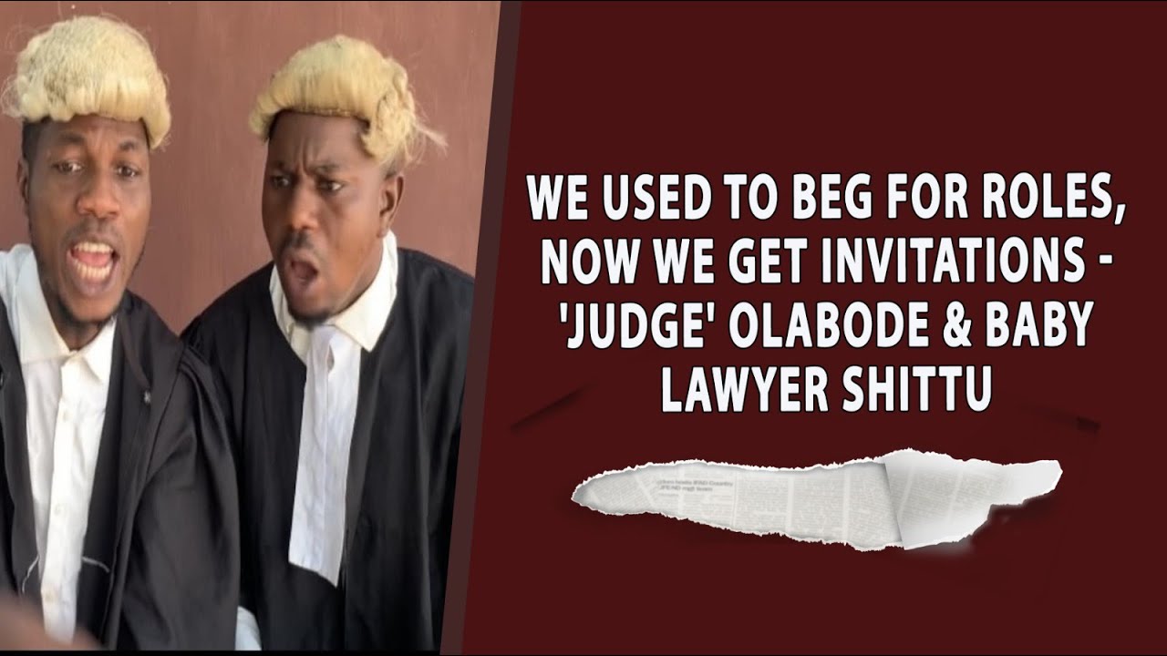 We used to beg for roles, now we get invitations - 'Judge' Olabode ...