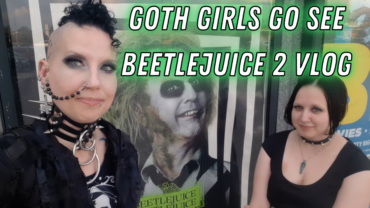 Goth Girls Go See Beetlejuice 2 Vlog | Madame Absinthe - YouTube