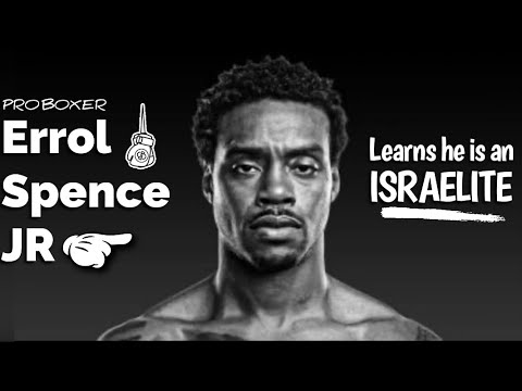 Pro Boxer 🥊 Errol Spence JR Finds Out He Is An Israelite From The Tribe ...
