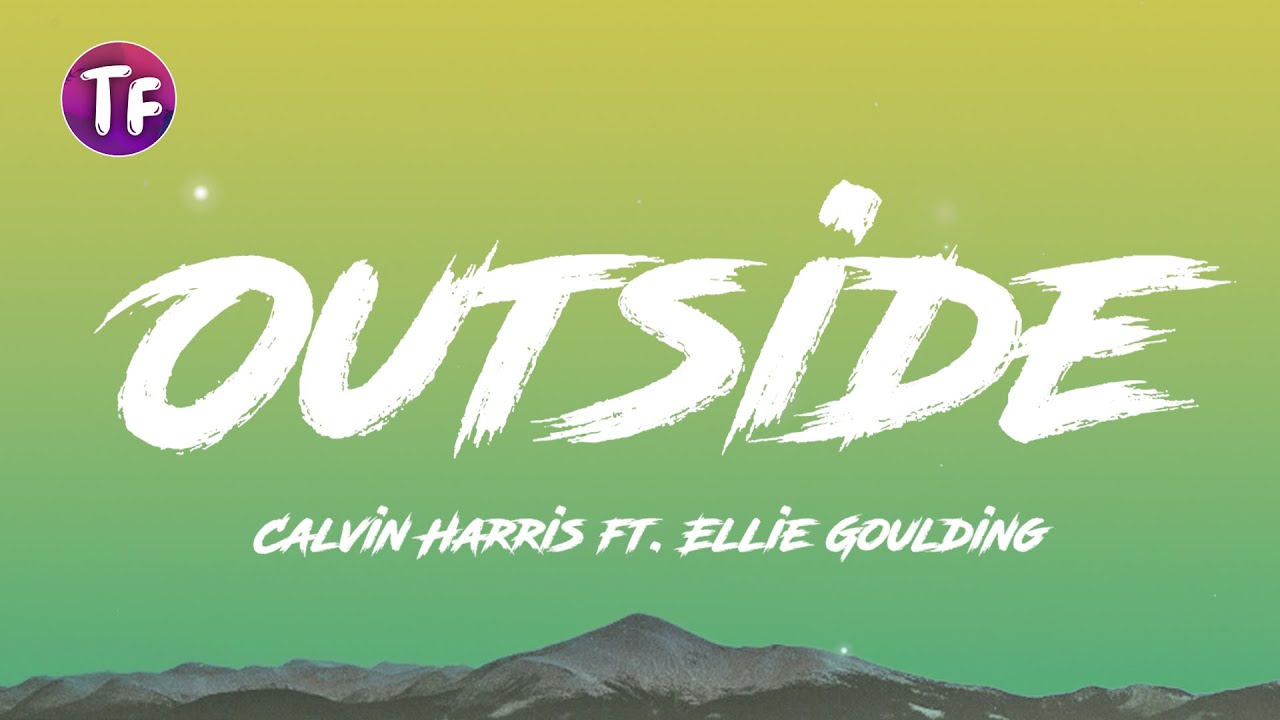 Calvin Harris - Outside ft Ellie Goulding (Lyrics/Letra) - YouTube