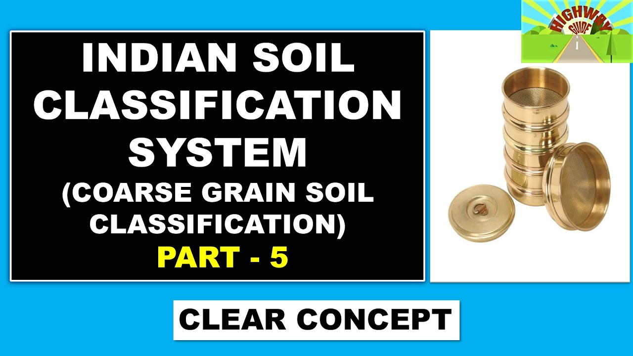 INDIAN SOIL CLASSIFICATION SYSTEM PART 5 (Coarse Grain Soil ...