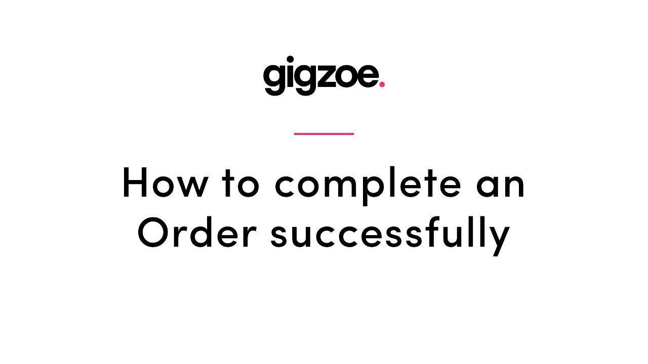 how to complete an Order Successfully on Gigzoe - YouTube