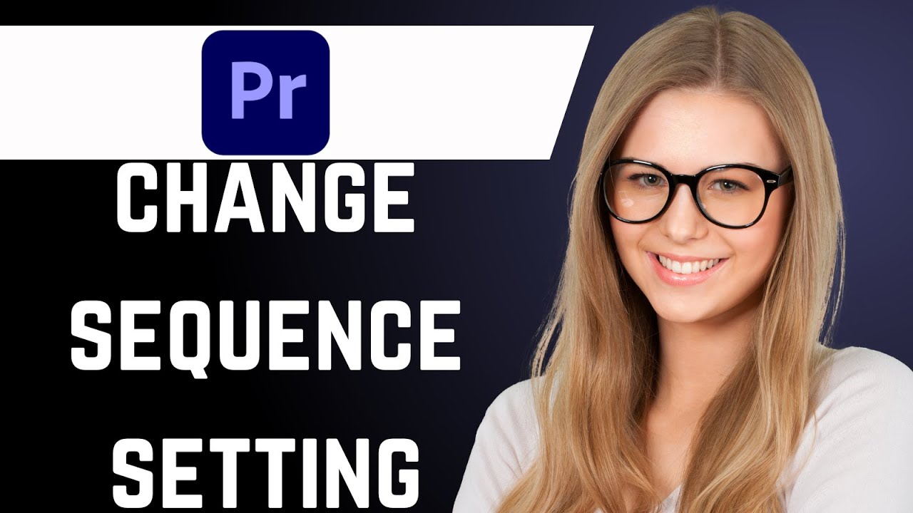 How to Change Sequence Setting in Premiere Pro (best explanation) - YouTube