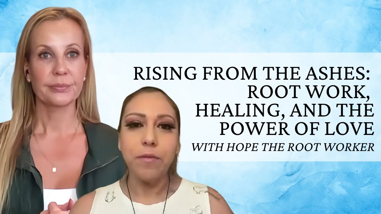 Rising from the Ashes: Root Work, Healing, and the Power of Love - YouTube