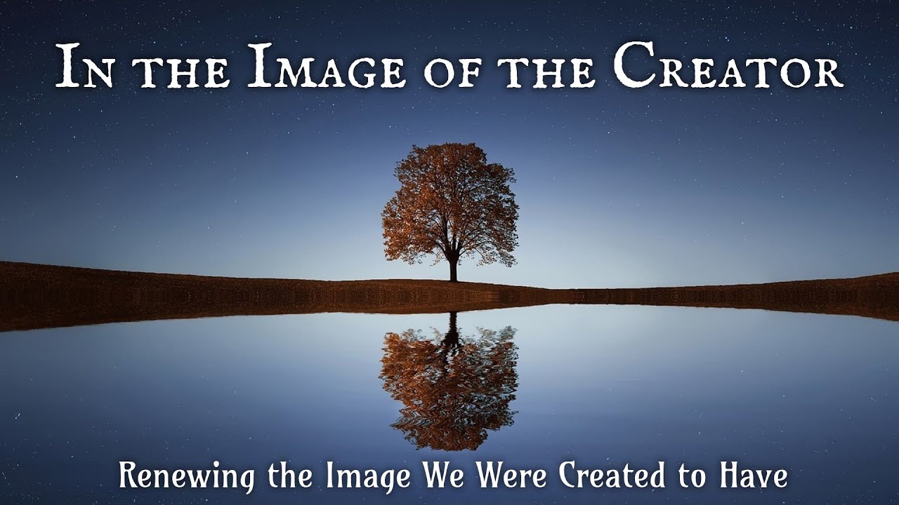 7/7/2024 - Renewing the Image We Were Created to Have - God is The Way ...
