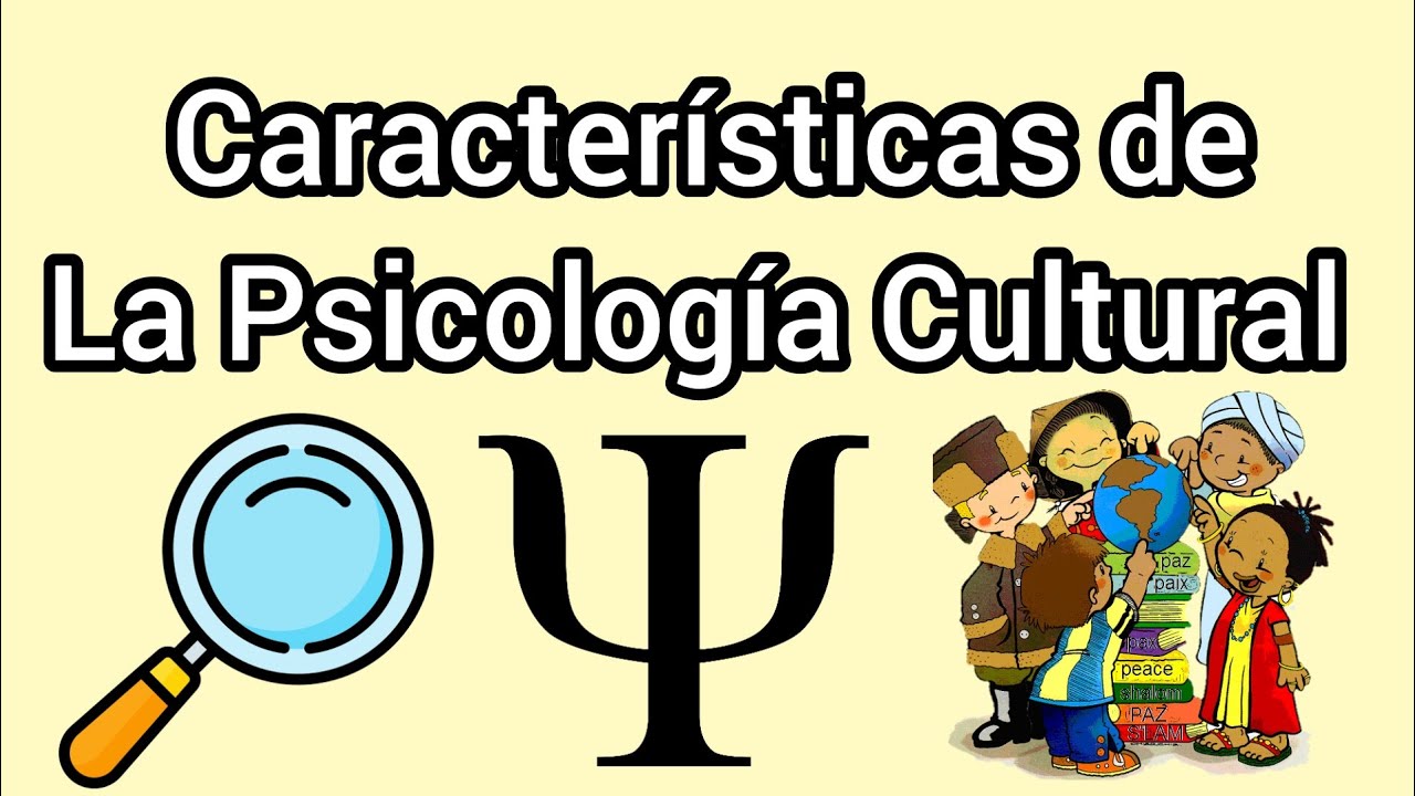 Características de la Psicología Cultural - YouTube